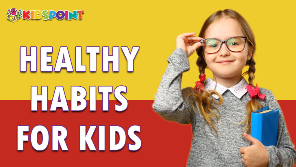 Healthy Habits to Teach Your Kids, Adviced by The Kids Point