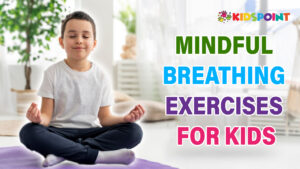 Mindful Breathing Exercises for Kids | The Kids Point