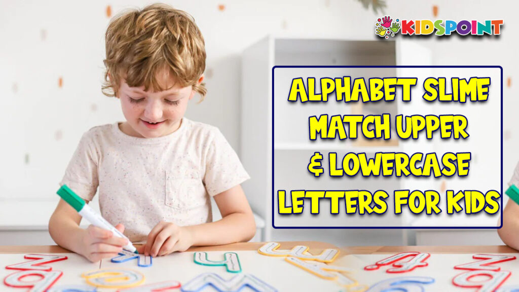 Alphabet Slime - Match Upper & Lowercase Letters for Kids | The Kids Point