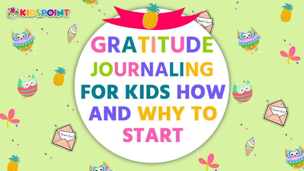 Gratitude Journaling for Kids: How and Why to Start | The Kids Point
