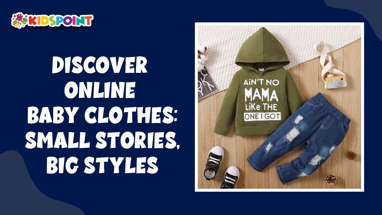 Discover Online Baby Clothes: Small Stories, Big Styles | The Kids Point