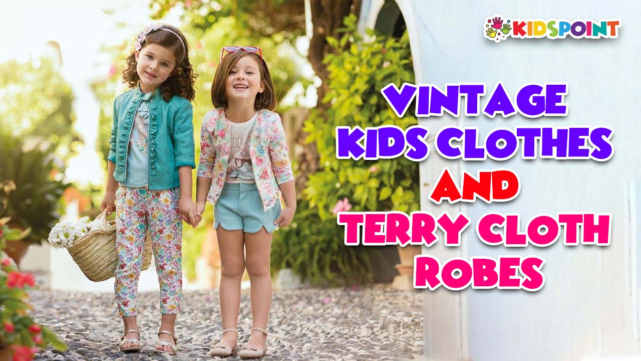 Vintage Kids Clothes and Terry Cloth Robes: A Nostalgic and Cozy ...