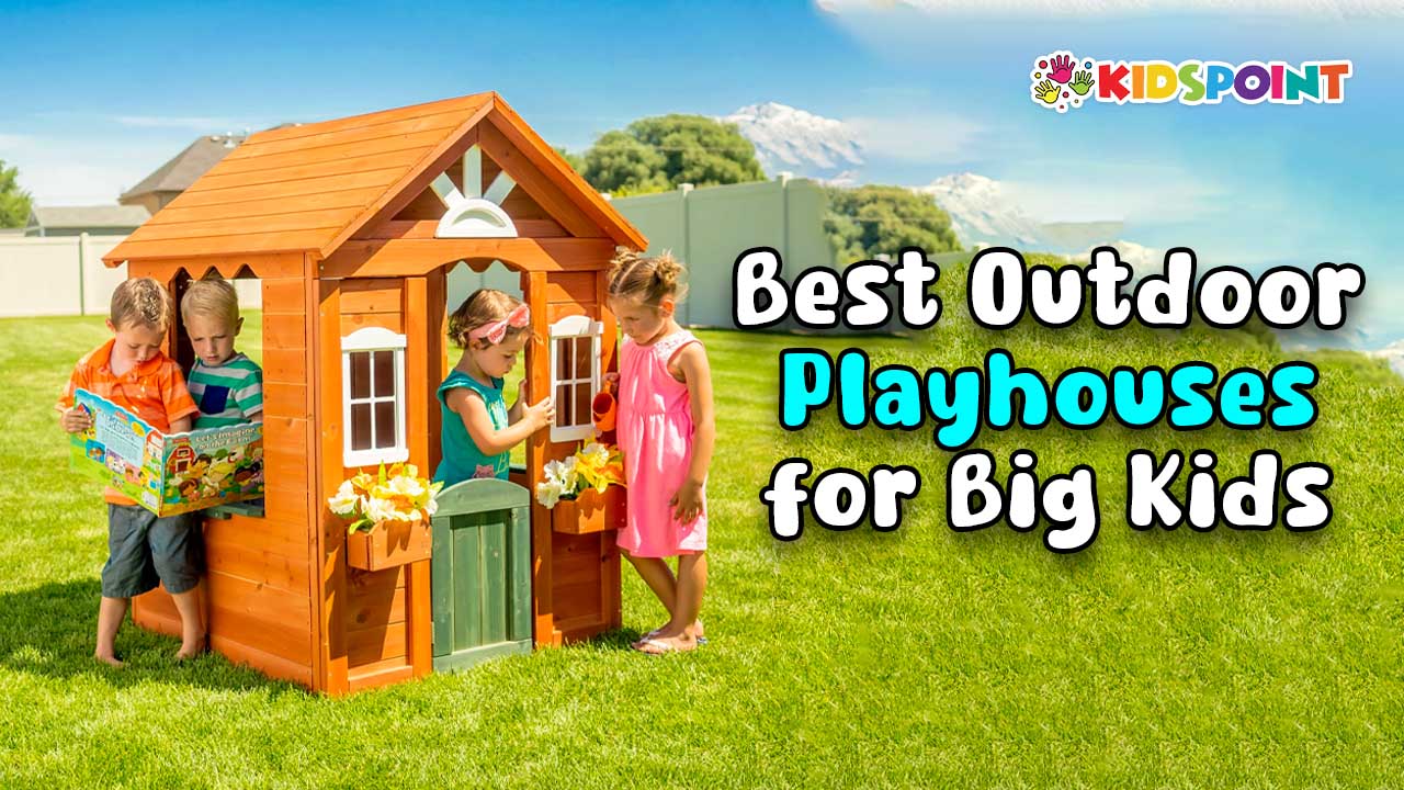 Best Outdoor Playhouses for Big Kids: The Ultimate Guide | The Kids Point